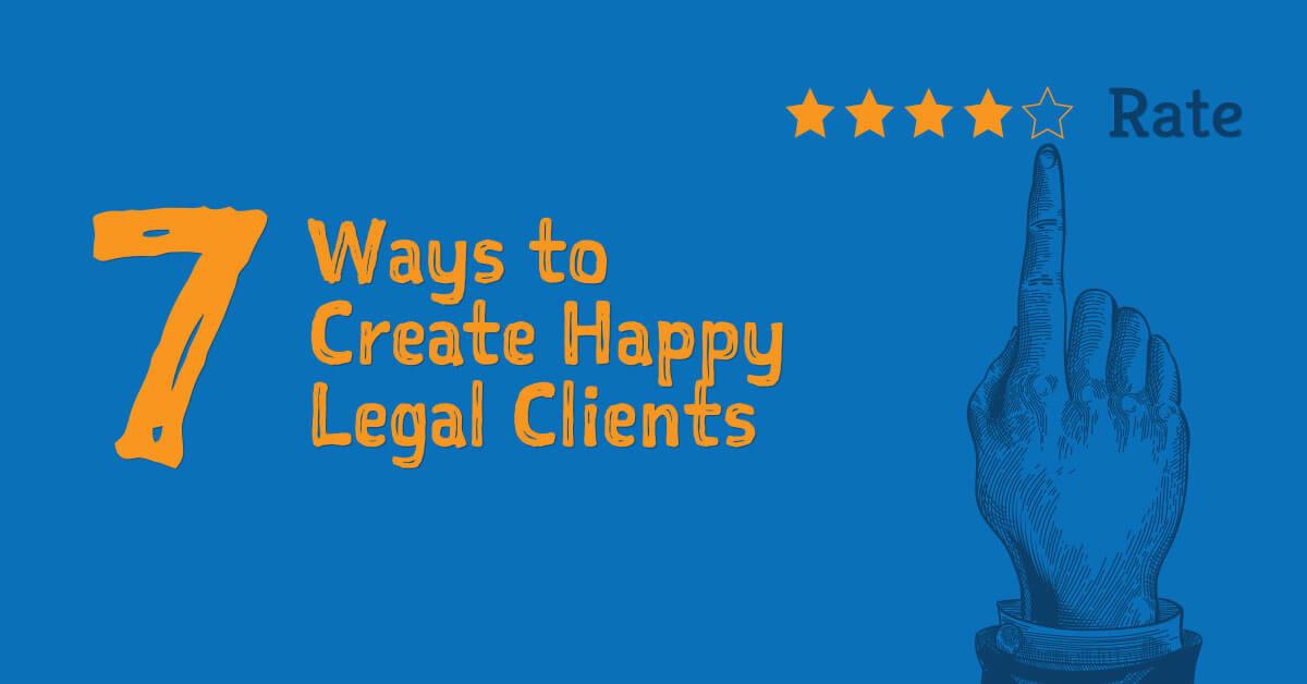 7 Ways To Create Happy Legal Clients | MyCase